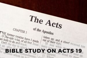 Bible Study on Acts 19: Paul’s Ministry in Ephesus - FAITH WALK BIBLE STUDY