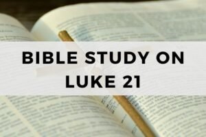 Bible Study on Luke 21: Signs of the End - FAITH WALK BIBLE STUDY