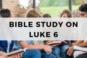 Bible Study on Luke 6: Teachings on Love and Mercy - FAITH WALK BIBLE STUDY